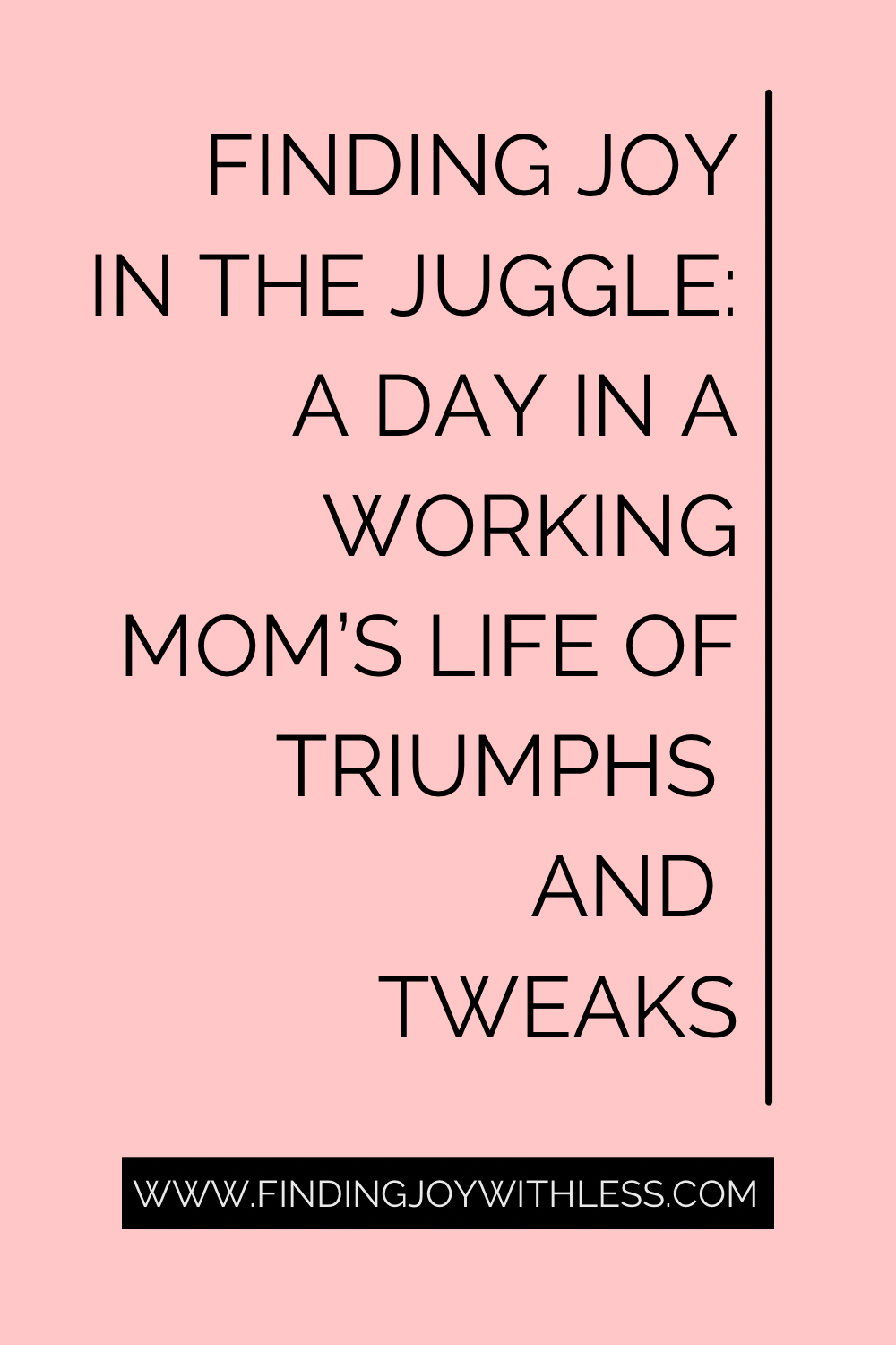 Finding Joy in the Juggle: A day in a working mom’s life of Triumphs and Tweaks - Finding Joy ...
